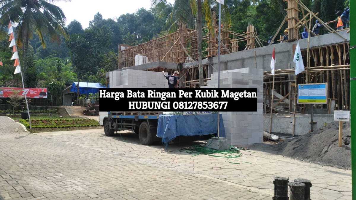 Harga Bata Ringan Per Kubik Magetan 2023 – HEBELMADIUN.COM