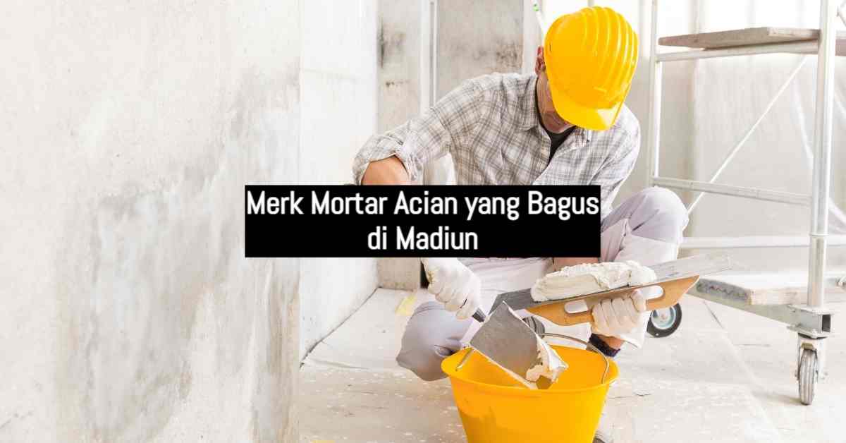 Merk Mortar Acian yang Bagus di Madiun – HEBELMADIUN.COM